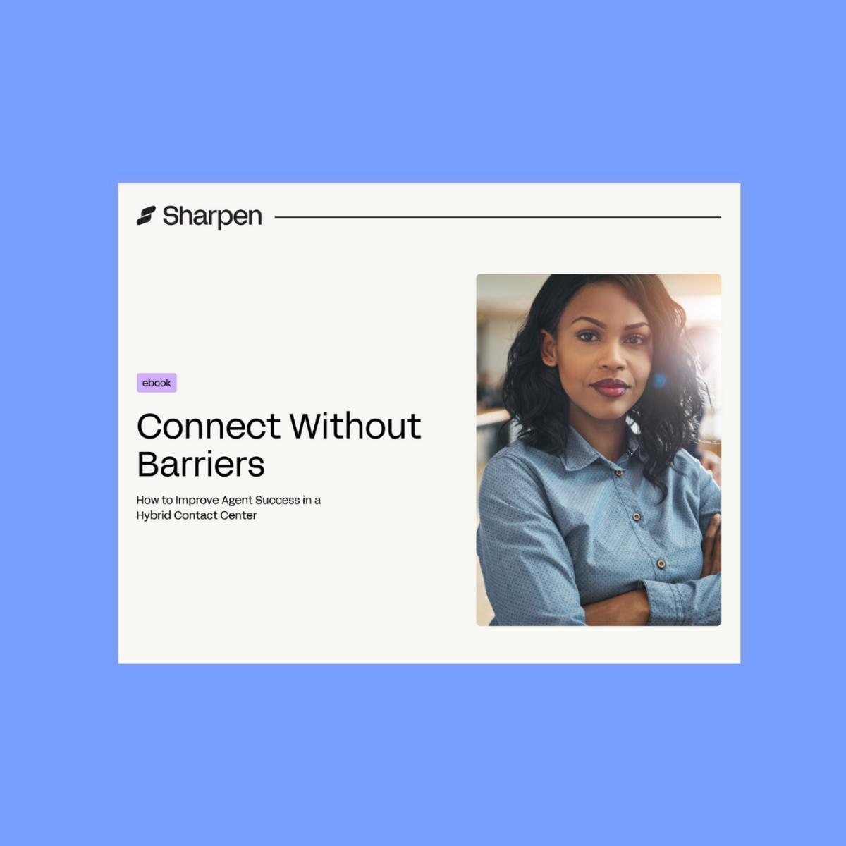 Connect Without Barriers in A Hybrid Contact Center | Sharpen